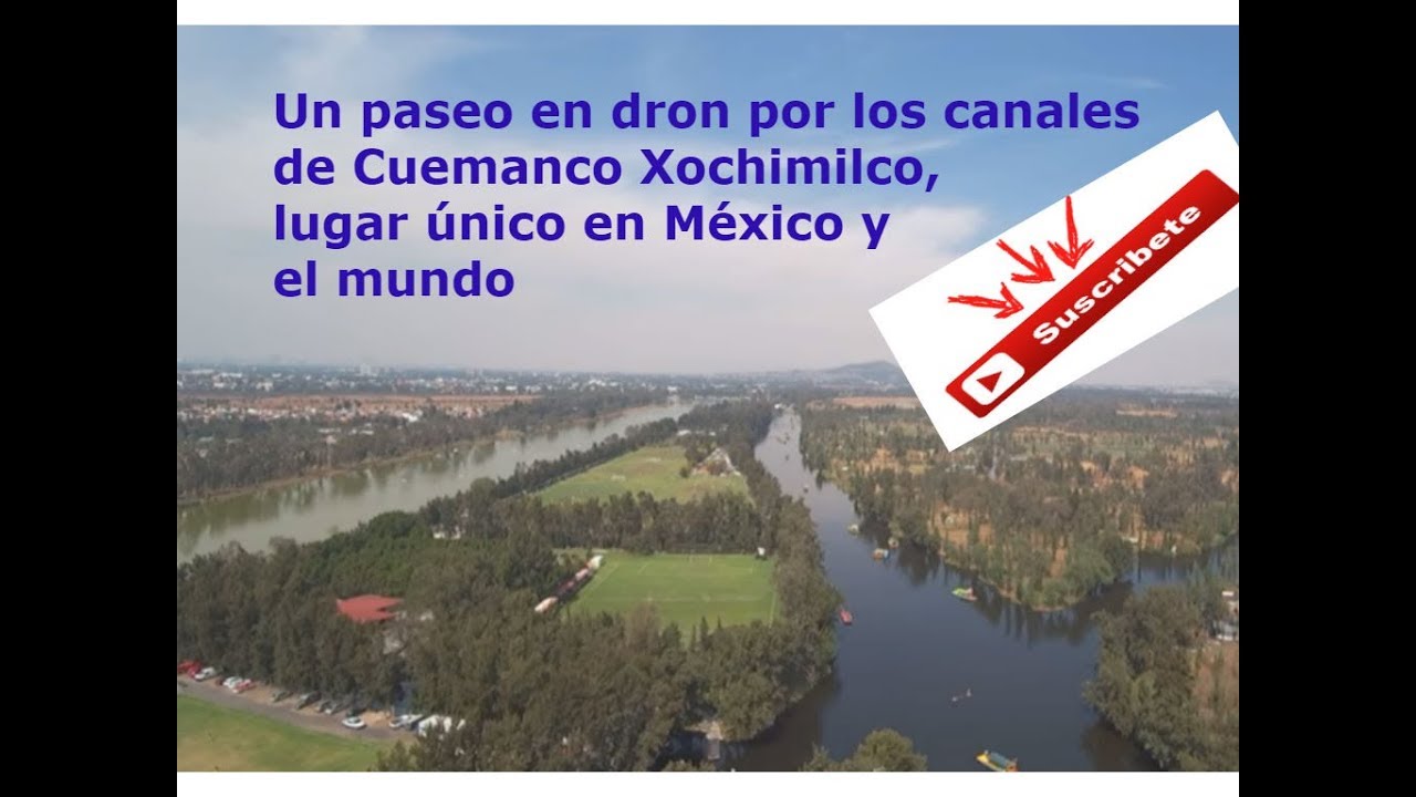 Un paseo en Dron por los canales de Cuemanco - Xochimilco en la CDMX ...