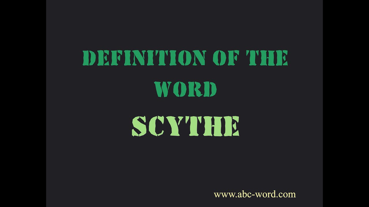 Definition of the word "Scythe" - YouTube