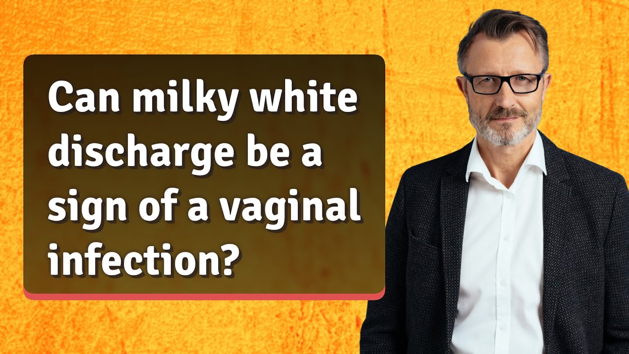 Can milky white discharge be a sign of a vaginal infection? - YouTube