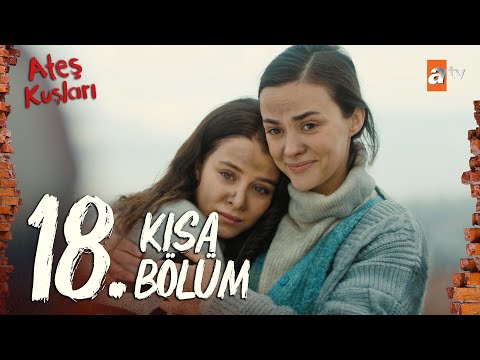 Ateş Kuşları 18. Bölüm | Kısa Bölümler