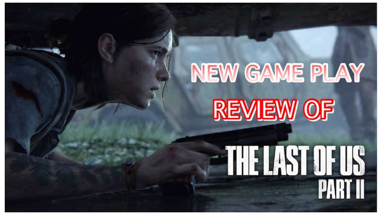 THE LAST OF US PART TWO NEW GAME PLAY REVIEWS - YouTube