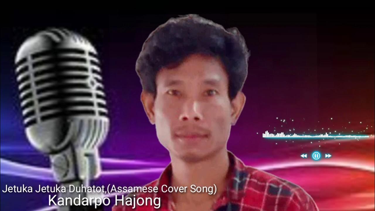 Jetuka Jetuka Duhatot,,, Assamese Cover Song,,( Kandarpo Hajong) - YouTube