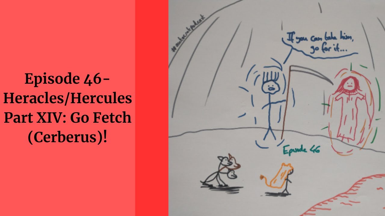 Autocrat episode 46- Heracles/Hercules Part XIV: Go Fetch (Cerberus ...