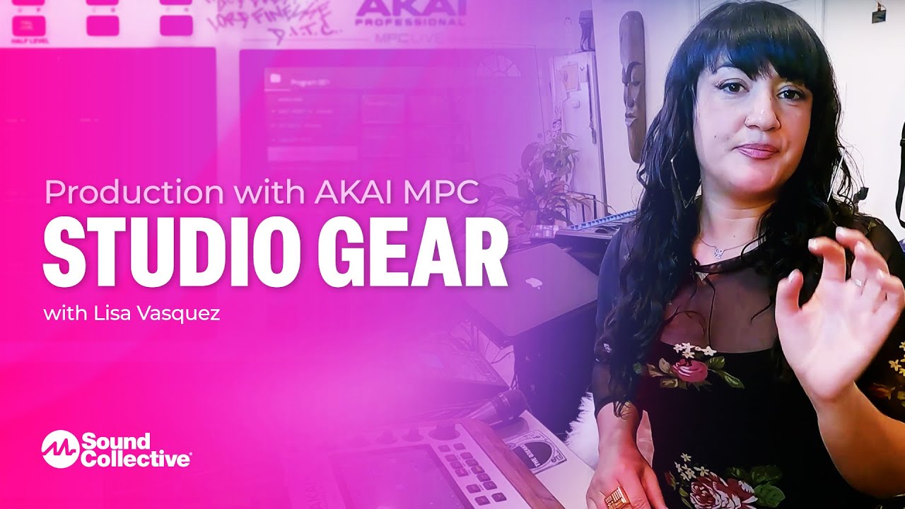 Studio Gear | Music Production with AKAI MPC with Lisa Vasquez | 1 of 5 - YouTube