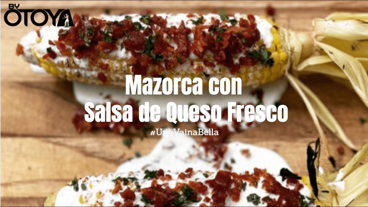 Mazorca con Salsa de Queso Fresco y Crumbles de Tocino | byOtoya - YouTube