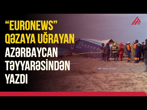 AZAL-ın qəzaya uğrayan təyyarəsi haqqında geniş məqalə dərc edildi – APA TV
