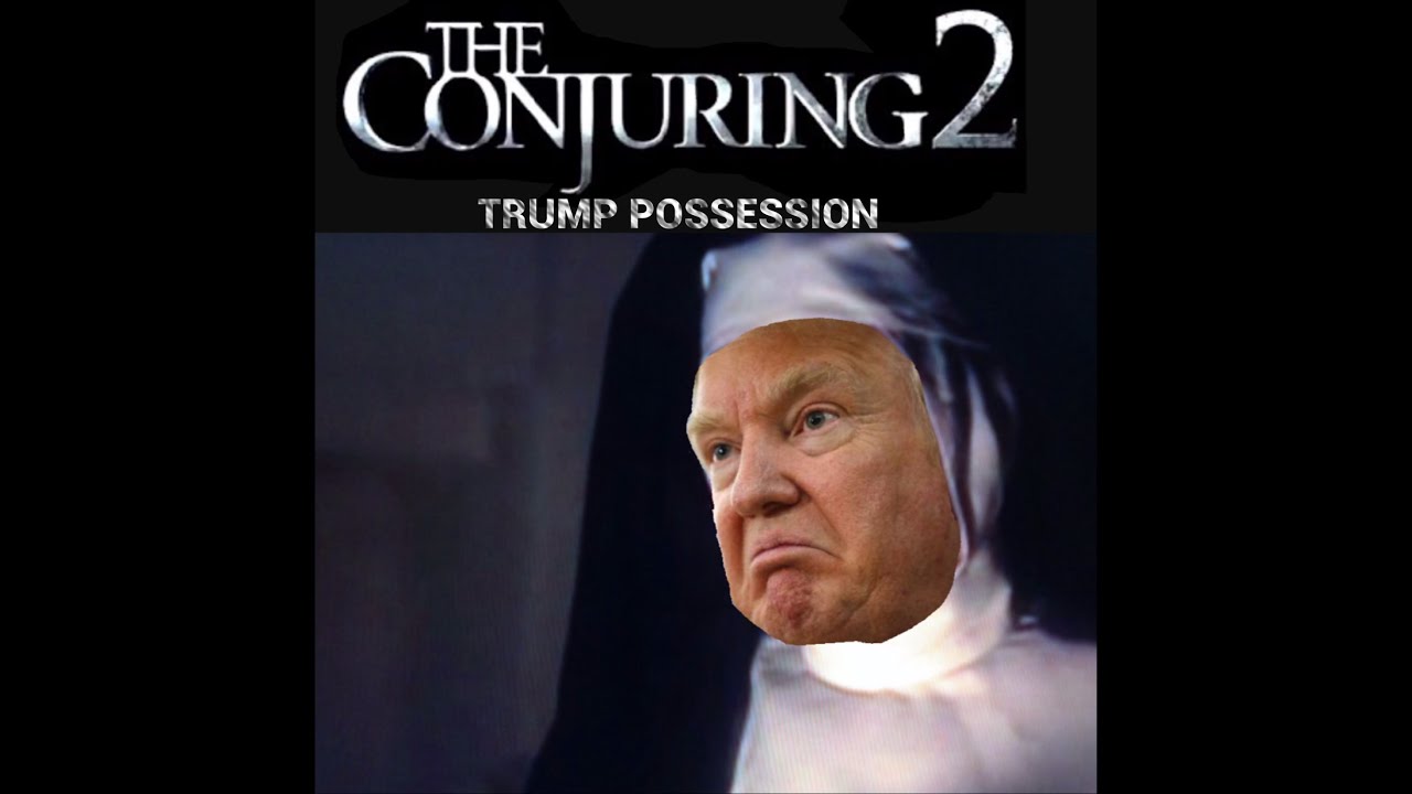 DONALD TRUMP STARS IN THE CONJURING 2!!!! (DONALD'S POSSESSION) - YouTube