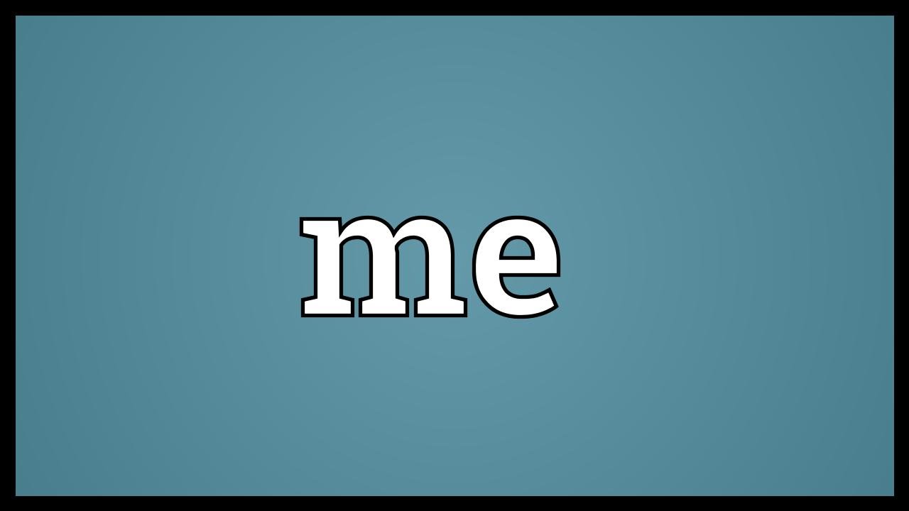 Me Meaning - YouTube