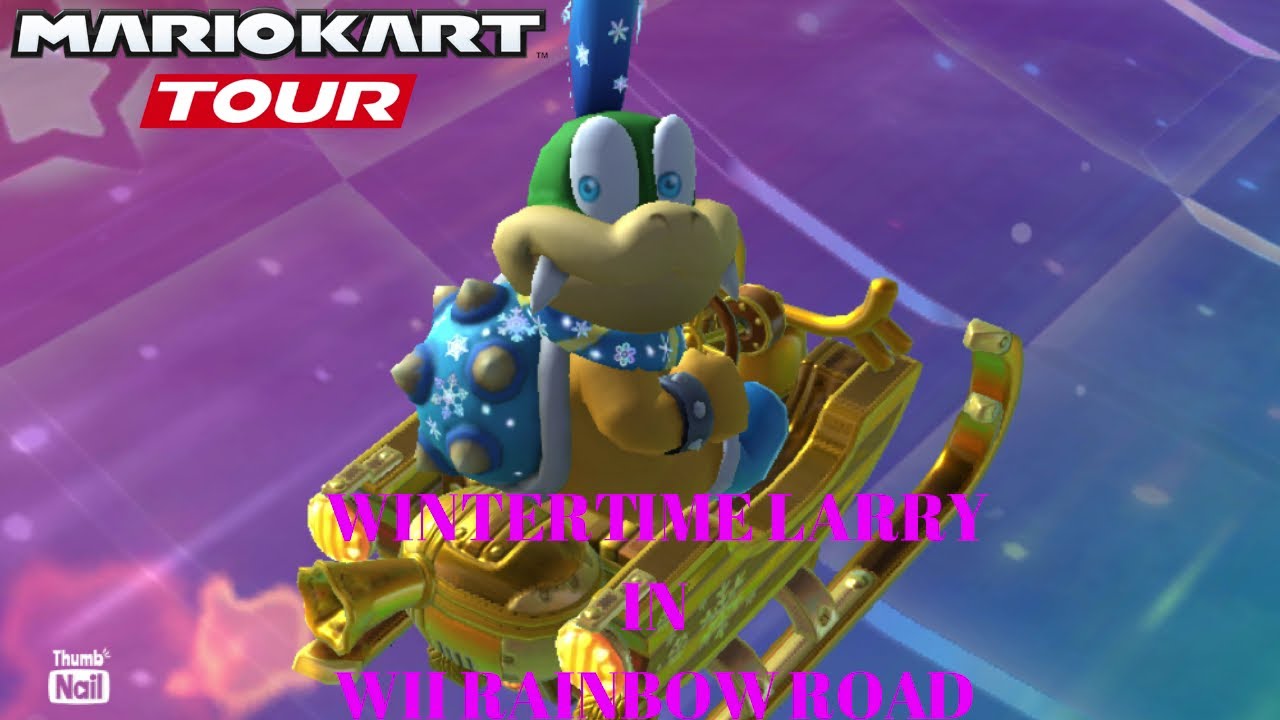 Mario Kart Tour - Wintertime Larry in Wii Rainbow Road - YouTube