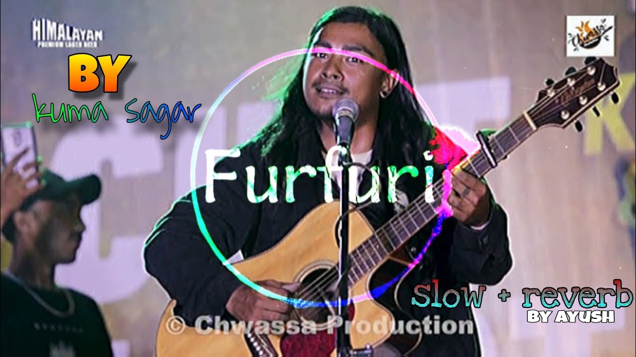FURFURI - KUMA SAGAR (SLOW+REVERVED) BY POKHRELI (MUSIC) || REAL OWNER ...