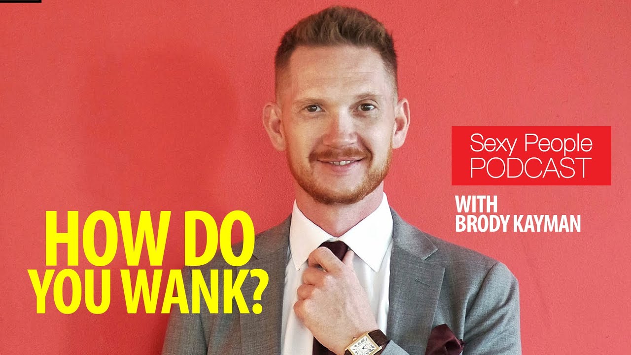 How do you Wank? | Brody Kayman | Sexy People Podcast | Clips - YouTube