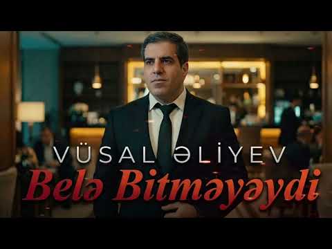 Vusal Eliyev - Bele Bitmeyeydi 2026 | Yeni Mahni