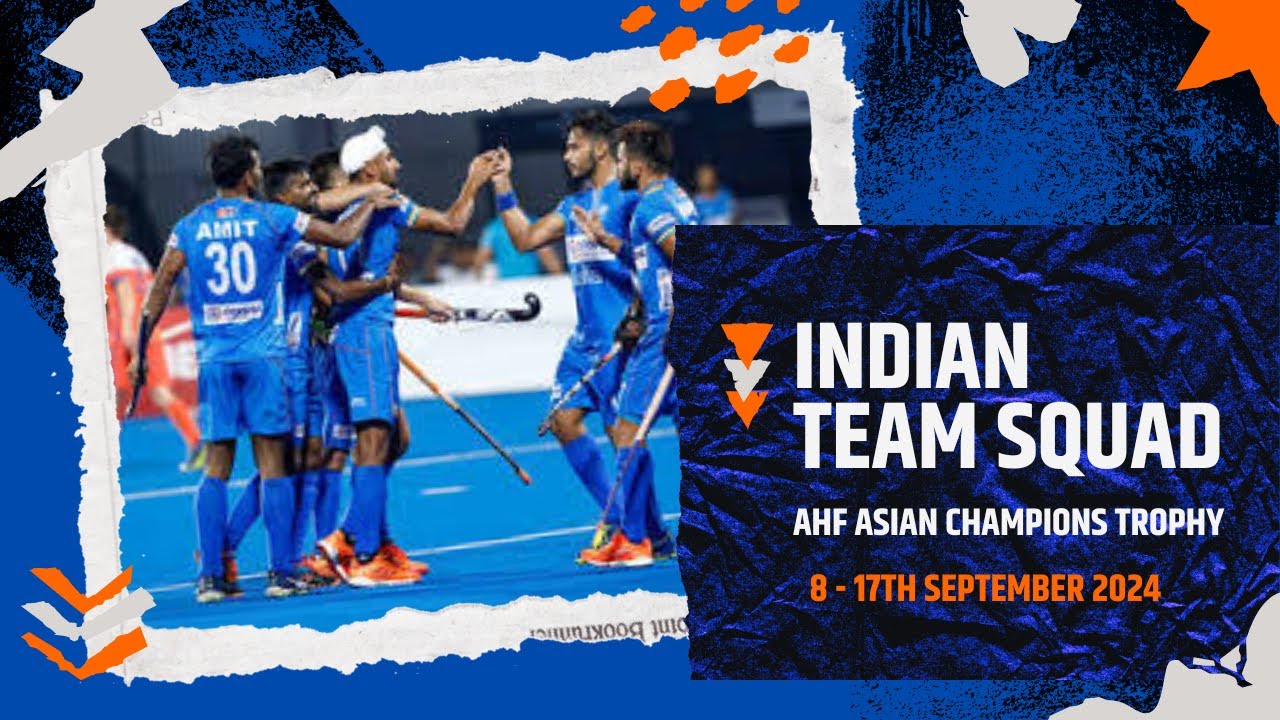 AHF Hockey Asian Champions Trophy 2024: Indian Squad! - YouTube