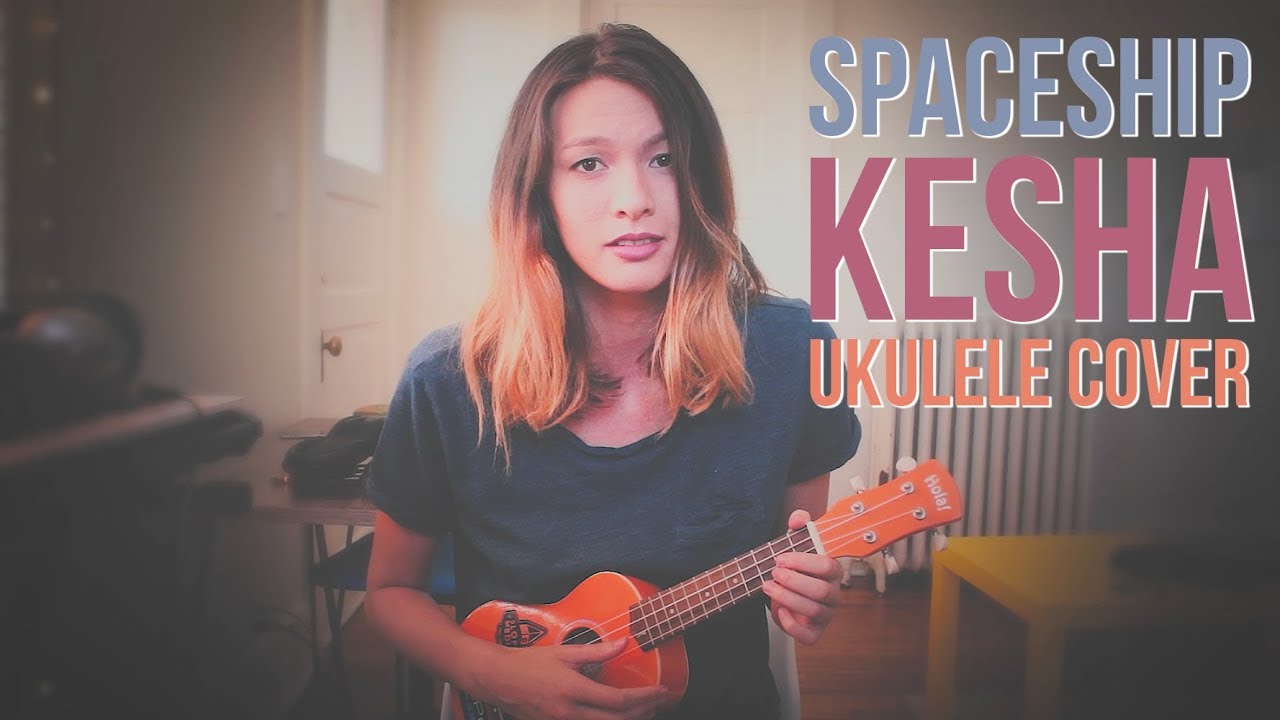 Spaceship - KESHA UKULELE COVER - YouTube