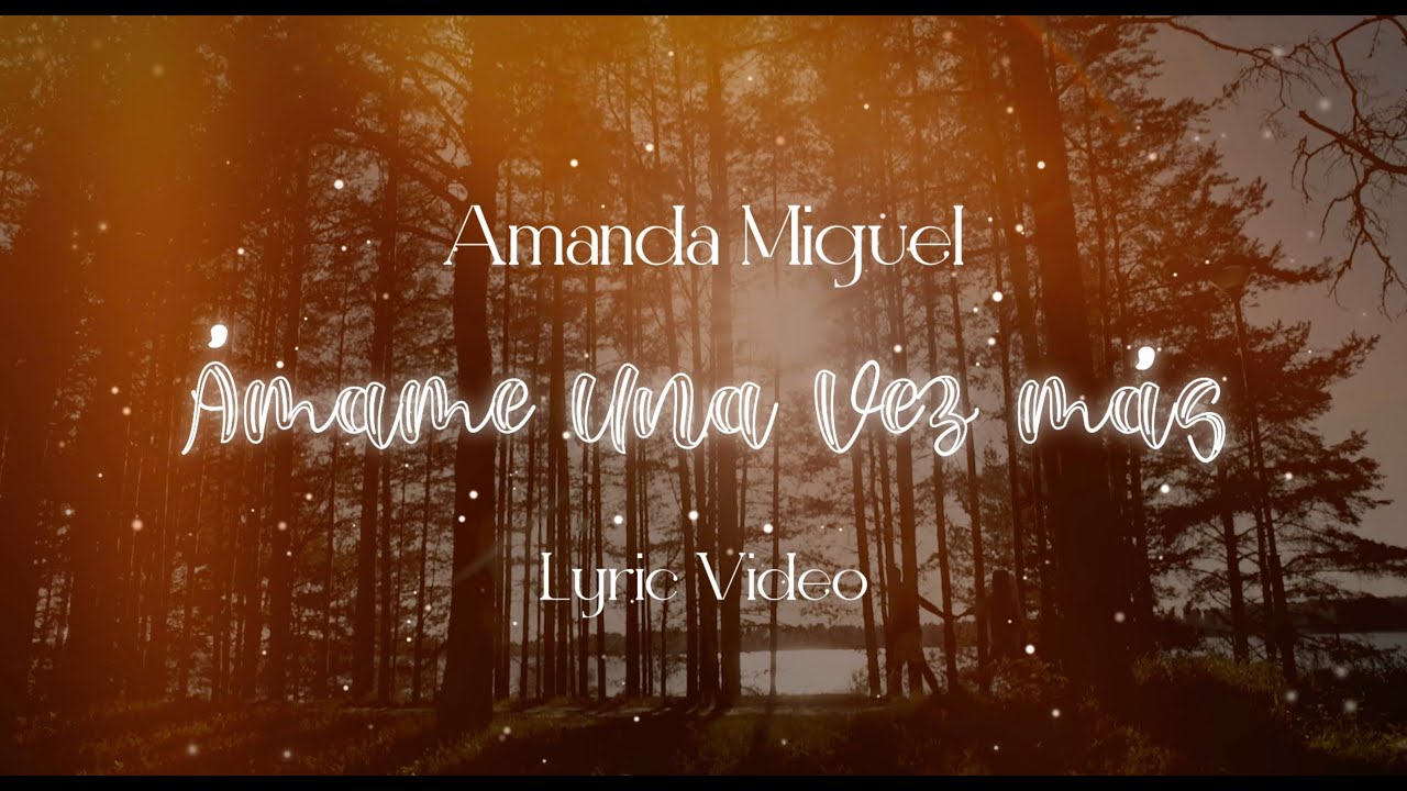 Amanda Miguel - Ámame Una Vez Más (Lyric Video) - YouTube