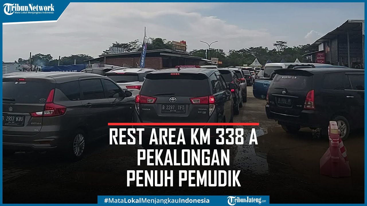 Rest Area KM 338 A Pekalongan Penuh Pemudik, Pengelola Kewalahan Sampai ...