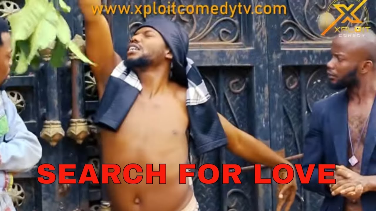THE SEARCH FOR LOVE 😂😂 (XPLOIT COMEDY) - YouTube