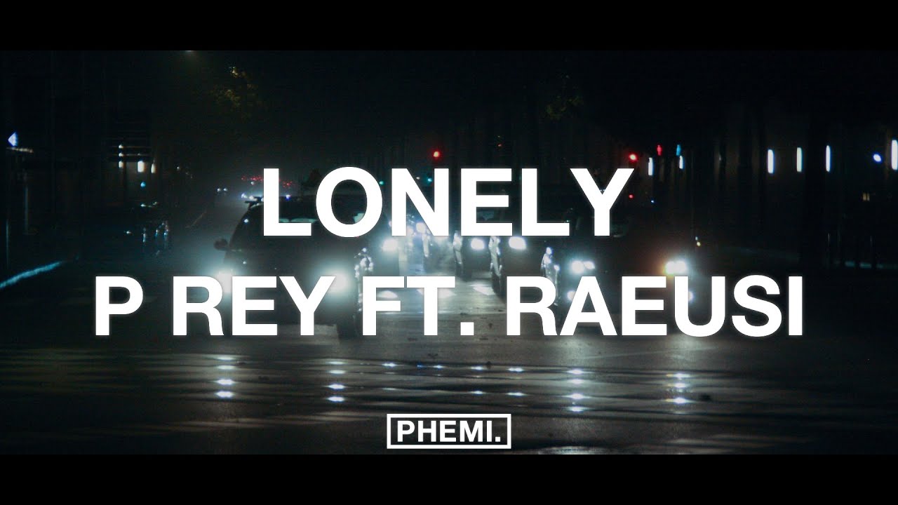 P Rey - Lonely (Ft. Raeusi) - YouTube