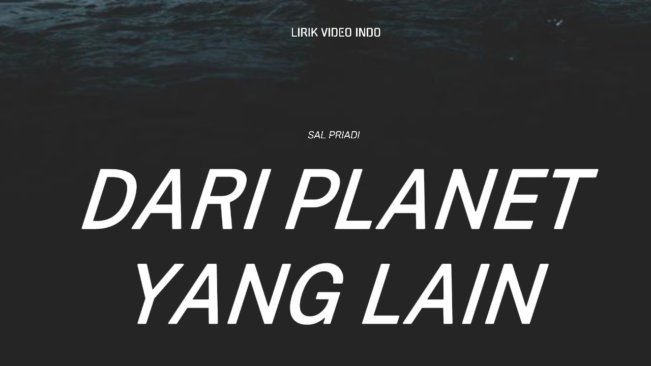 SAL PRIADi - DARI PLANET LAIN | LIRIK LAGU TRENDING 2024 - YouTube