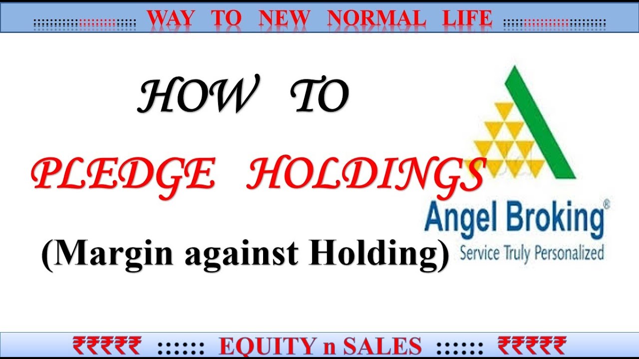 Angel Broking Pledging Of Shares Margin Against Holding How To Angel Broking Pledging Of Shares Margin Against Holding How To