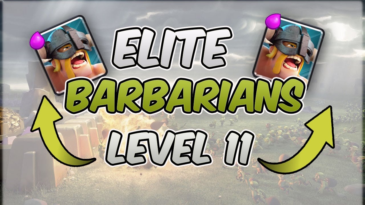 CLASH ROYALE ELITE BARBS LEVEL 11 - YouTube