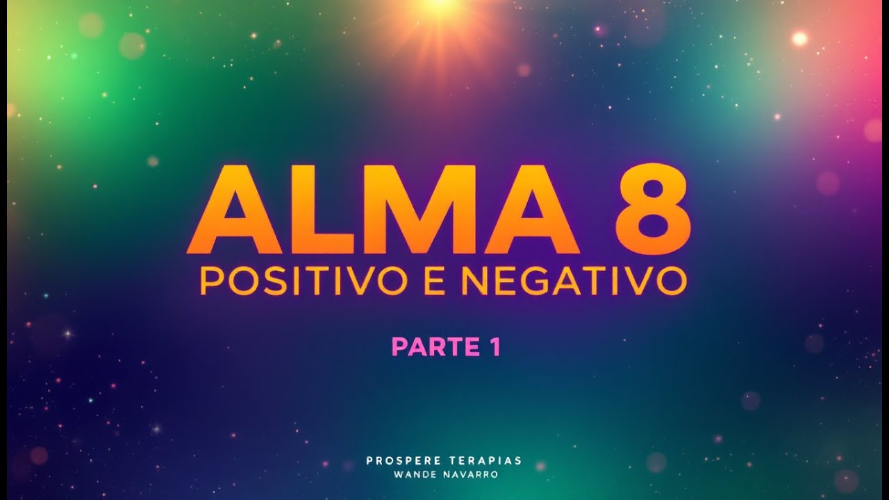 NUMERO DE ALMA 8, POSITIVO E NEGATIVO PARTA 1 - YouTube