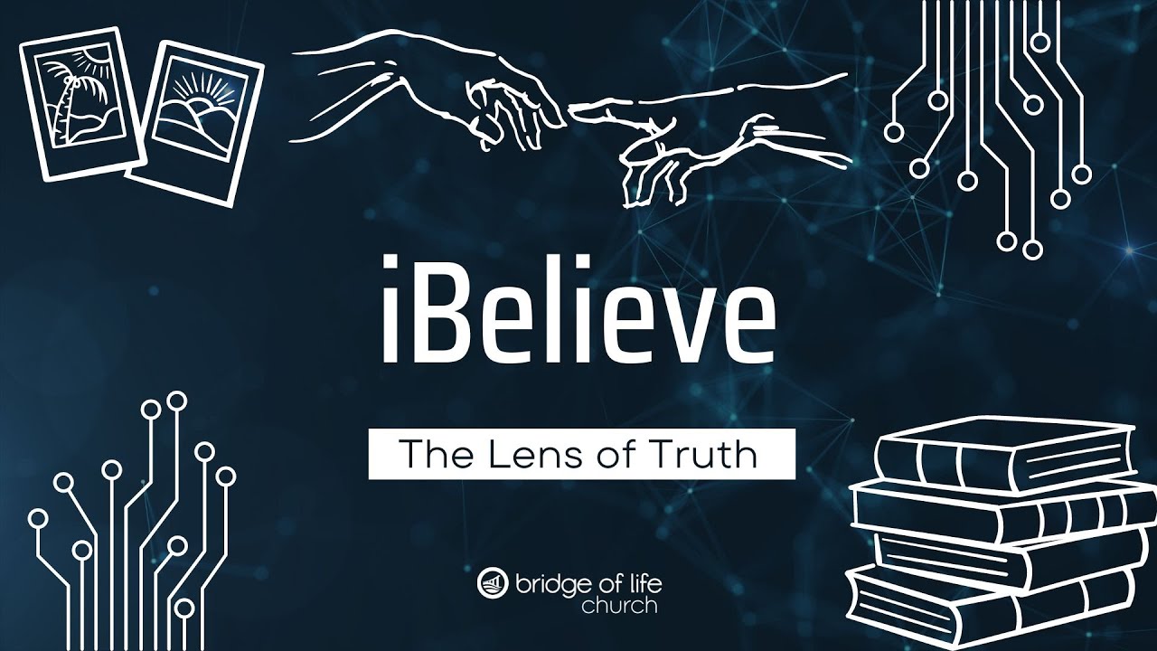 iBelieve:The Lens of Truth - YouTube
