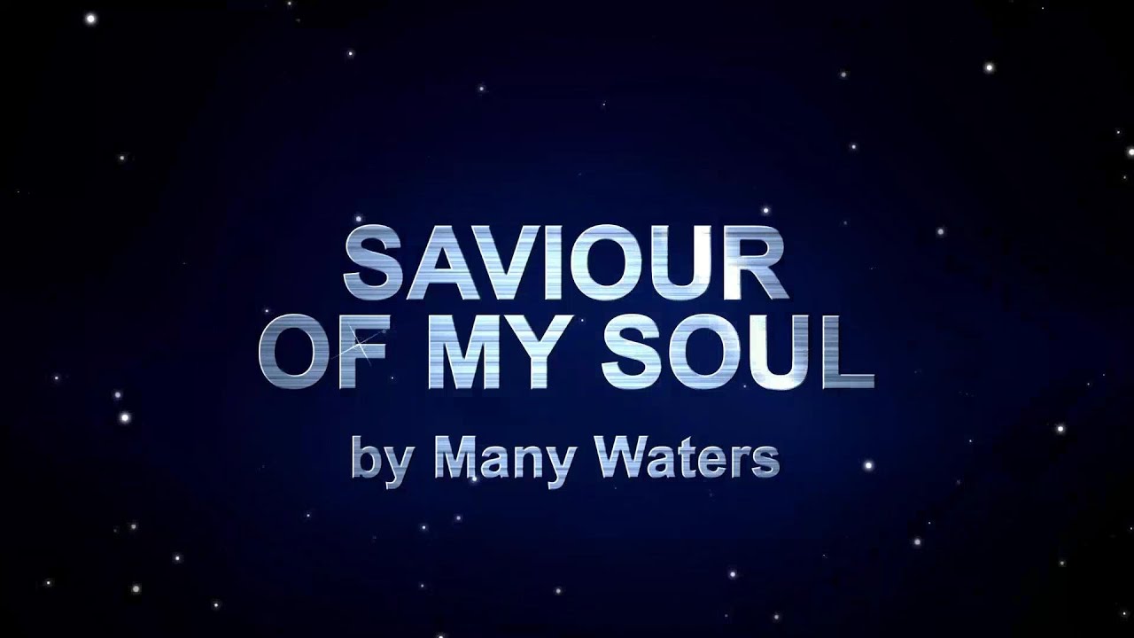 Saviour of My Soul - YouTube