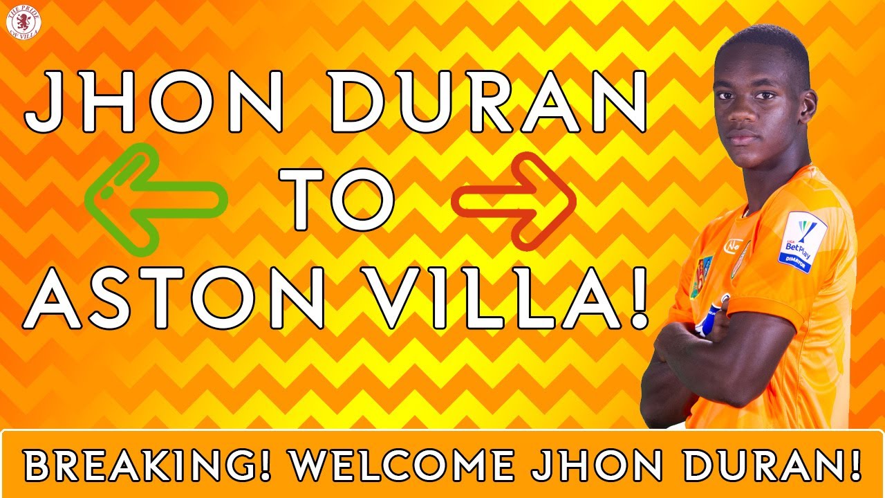 BREAKING! WELCOME JHON DURÁN TO ASTON VILLA! - YouTube