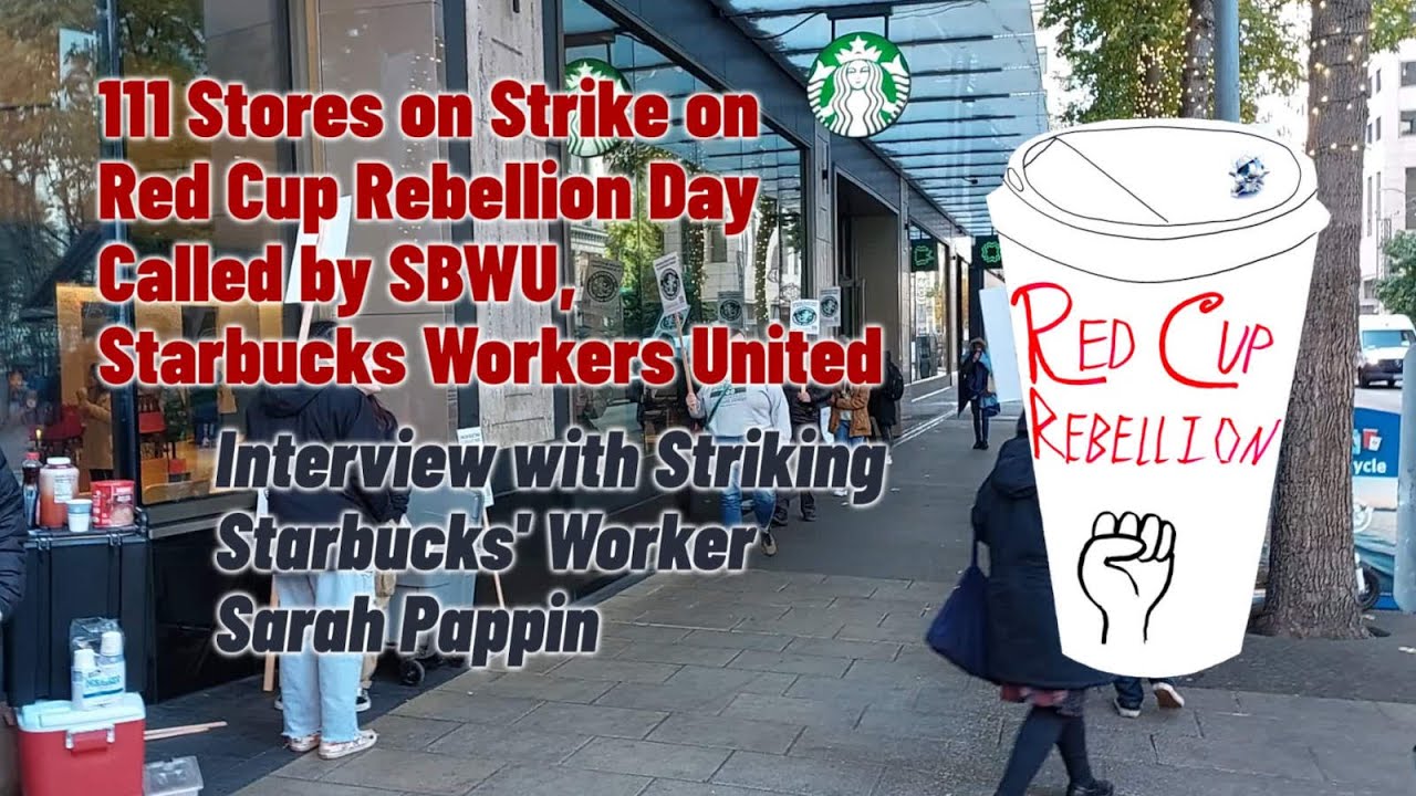 111 Starbucks' Stores on Strike on Nov 17 - Interview with Striking ...