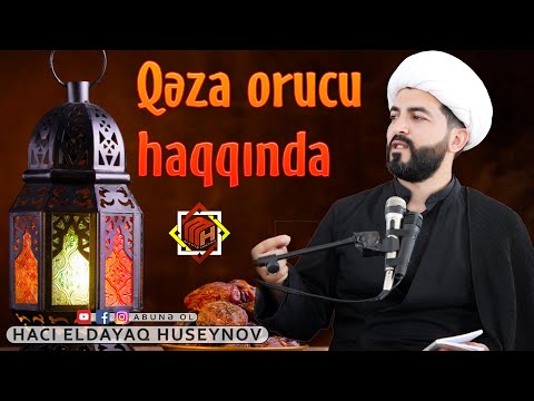 Qəza orucu haqqında -Hacı Eldayaq Huseynov