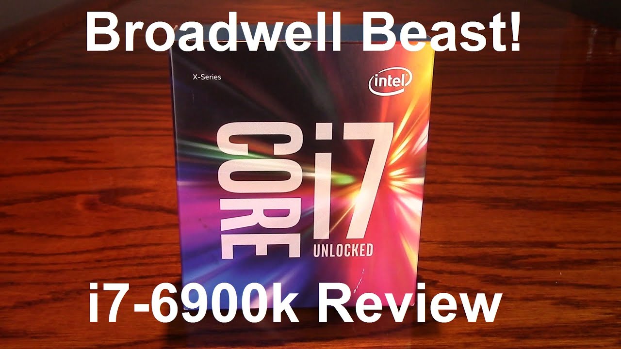 Intel i7-6900K Review - 8 Cores of Broadwell Fury! - YouTube