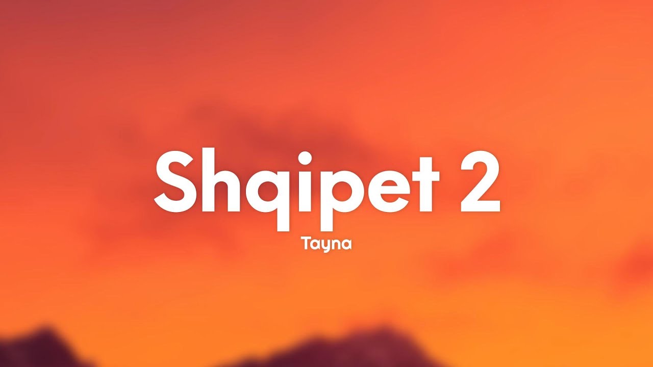 Tayna - Shqipet 2 (Lyrics) - YouTube