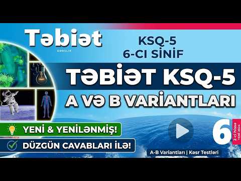 6-cı sinif Təbiət KSQ-5 (A-B variantı) | Yeni | Düzgün cavabları ilə.