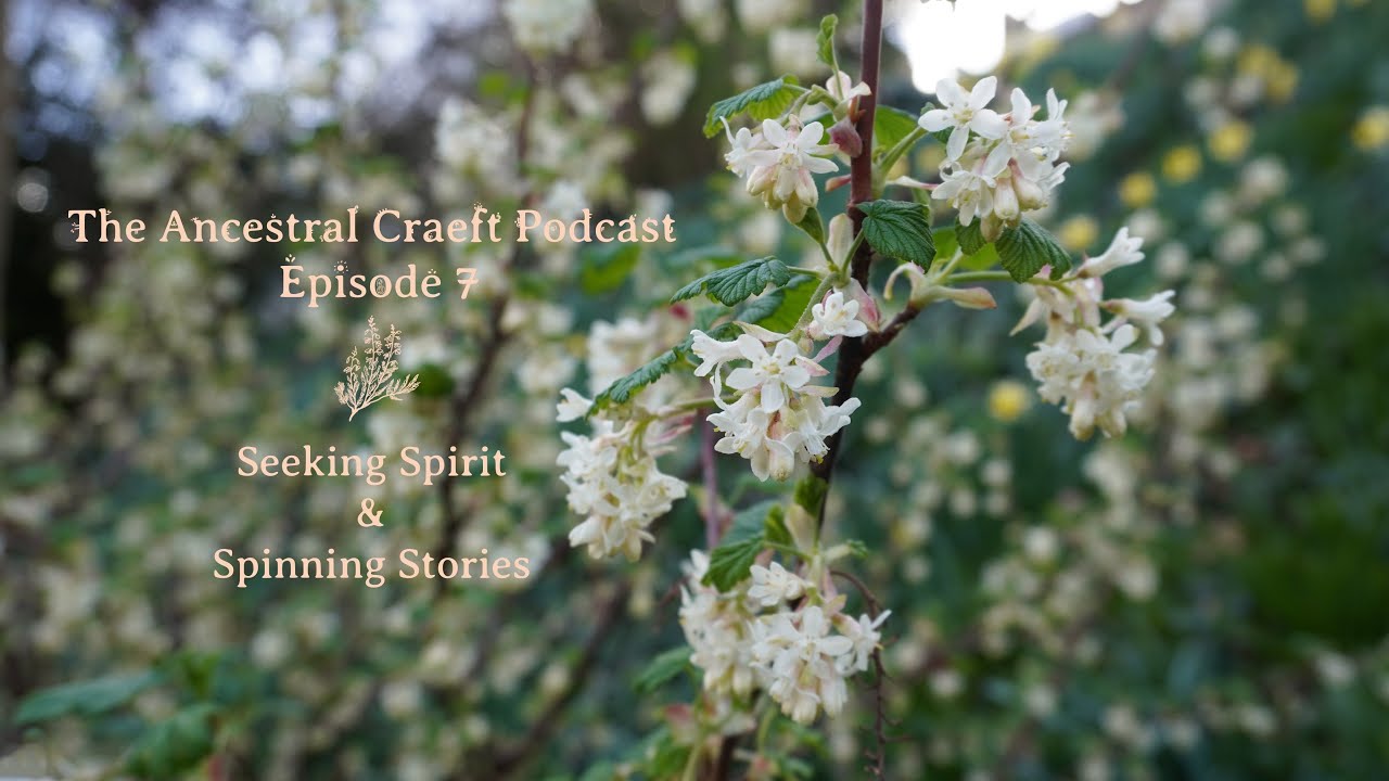 The Ancestral Cræft Podcast | Episode 7 - Seeking Spirit & Spinning ...