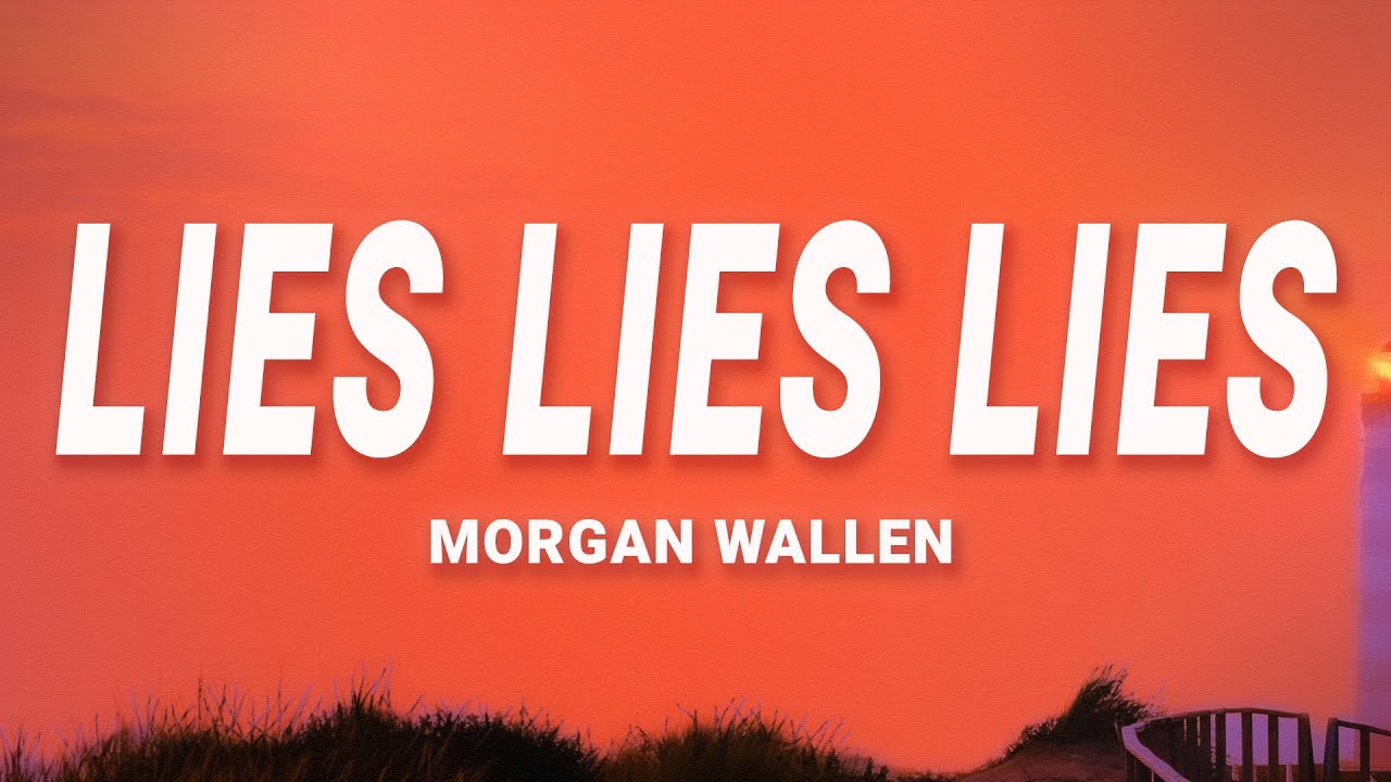 Morgan Wallen - Lies Lies Lies (Lyrics) - YouTube
