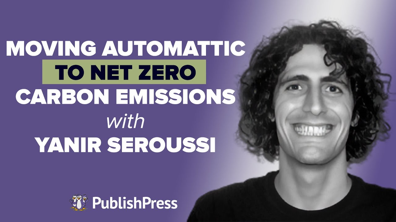 Moving Automattic to Net Zero Carbon Emissions with Yanir Seroussi ...