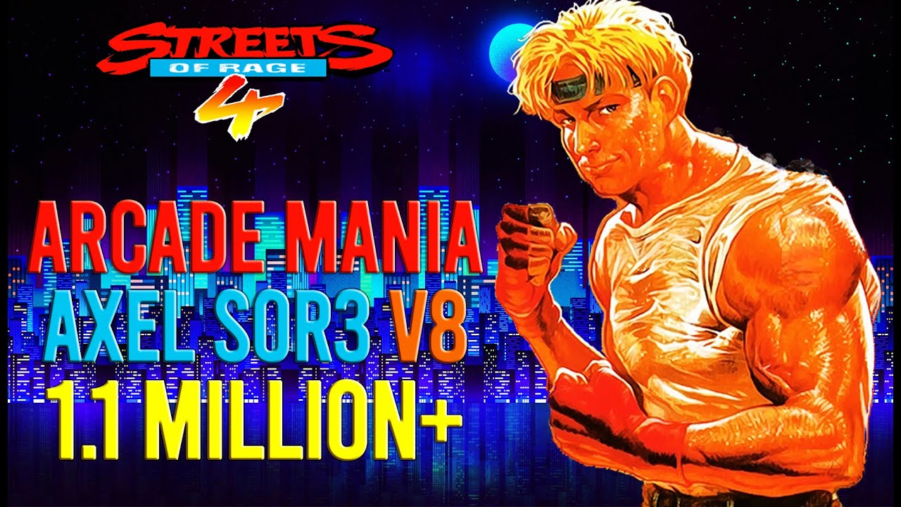 Streets Of Rage 4 - 1.1 million+ Axel SOR3 Arcade Mania V8 (1.129.488 ...