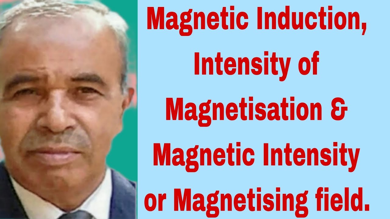 Magnetic Induction, Intensity of magnetisation and magnetic Intensity ...