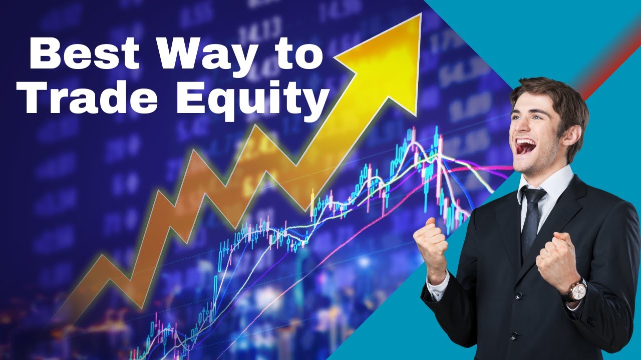 Best Way to Trade Equity - YouTube