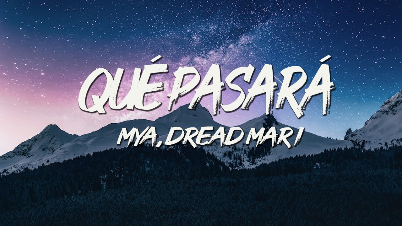 MYA, Dread Mar I - Qué Pasará (Letra) - YouTube