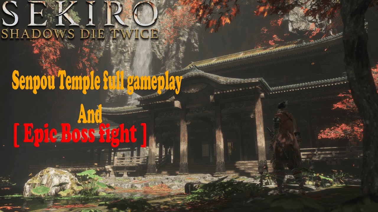 Sekiro: Shadows Die Twice Senpou Temple full gameplay part 7 | Kills ...