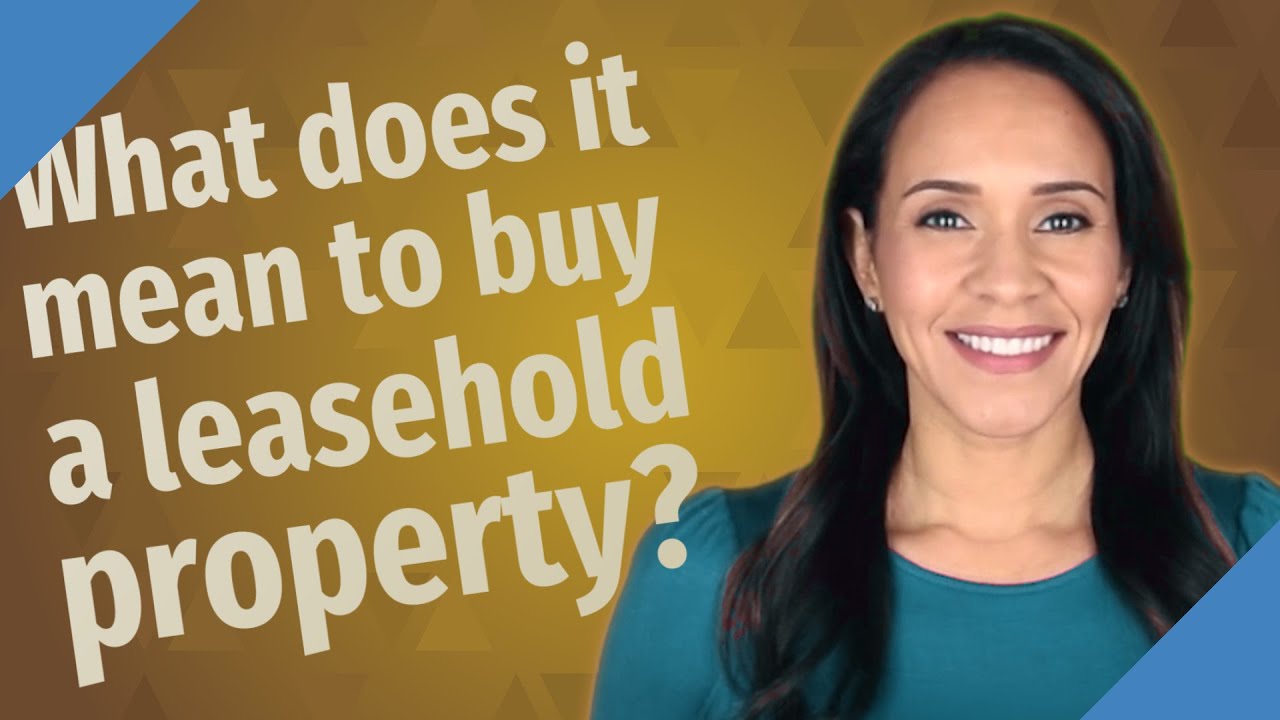 What Does It Mean To Buy A Leasehold Property YouTube what-does-it-mean-to-buy-a-leasehold-property-youtube