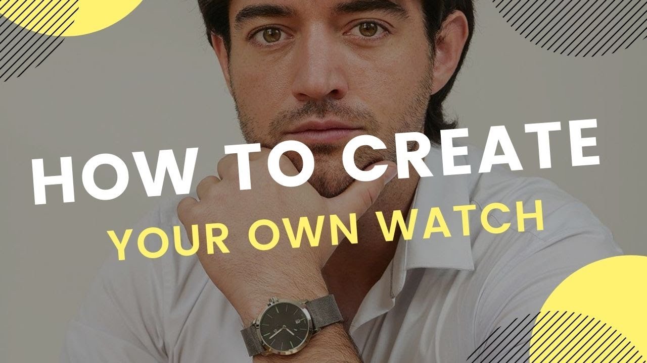 HOW TO CREATE YOUR OWN WATCH - YouTube