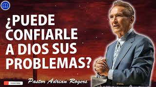 Pastor Adrian Rogers 2023 - ¿PUEDE CONFIARLE A DIOS SUS... | Doovi