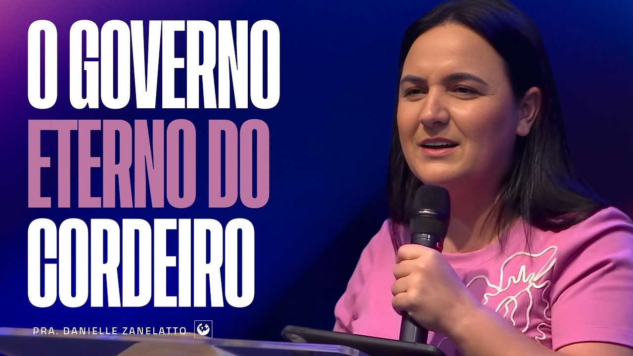 O GOVERNO ETERNO DO CORDEIRO | Pra. Danielle Zanelatto - YouTube