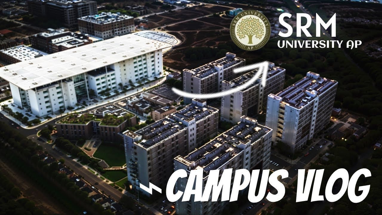 Exploring SRM University AP : Everything you need to know | Campus Tour ...
