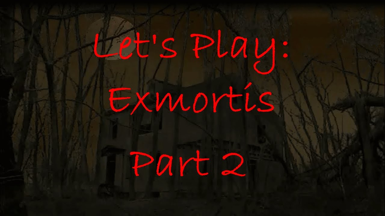 Let's Play: Exmortis (Part 2) Final - Seriously Xavier? - YouTube