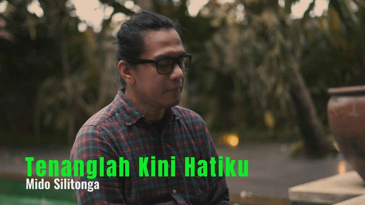 Tenanglah Kini Hati Ku - Mido Silitonga - YouTube