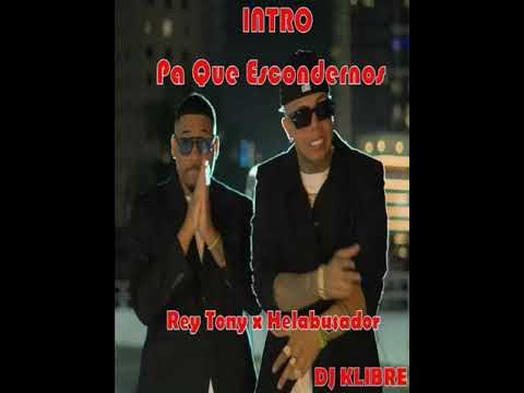 Intro. Pa Que Escondernos. Rey Tony x Helabusador By DJ KLIBRE 2 - YouTube